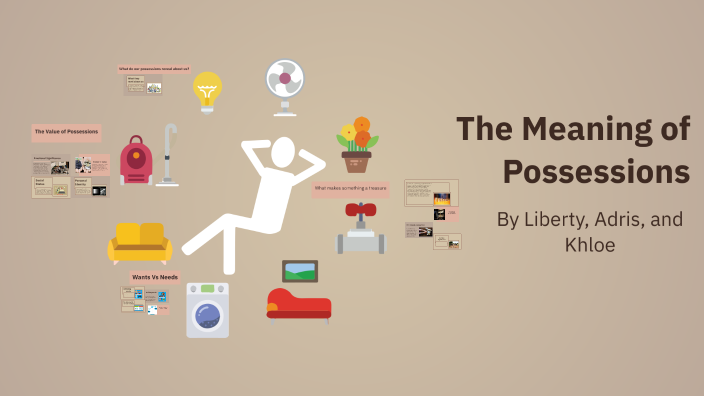 The Meaning of Possessions by Liberty Bailey on Prezi