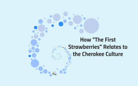 How "The First Strawberries" Relates to the Cherokee Culture by Julia ...