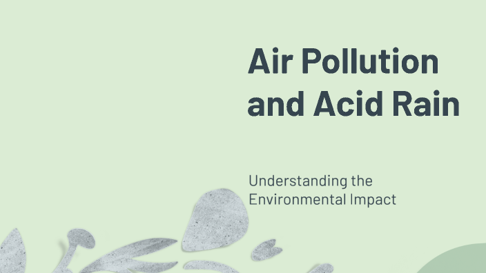 Air Pollution and Acid Rain by Ryan Walker on Prezi