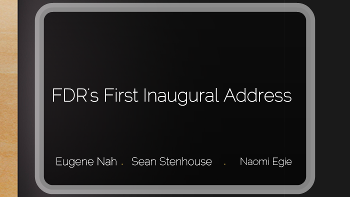 FDR First Inaugural Speech by Naomi Egie on Prezi