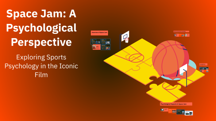 Space Jam: A Psychological Perspective by jaskaran guron on Prezi