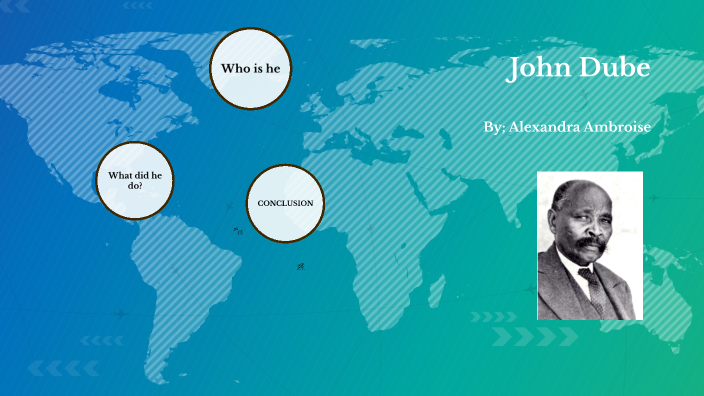 John Dube by alexandra ambroise on Prezi