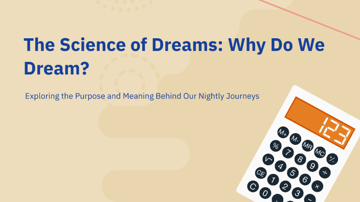 The Science of Dreams: Why Do We Dream? by Alexis Simon on Prezi