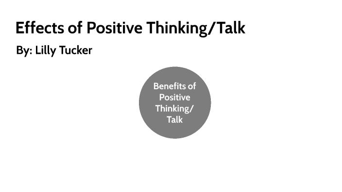 Effects of Positive Thinking/Talk by lilly tucker on Prezi
