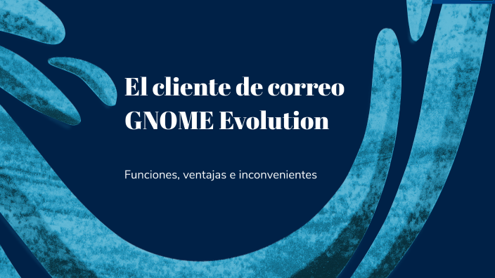 El cliente de correo GNOME Evolution by Alex_tm7 on Prezi