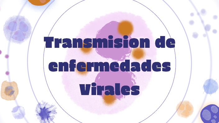 Transmisión de enfermedades virales by Nicole Orrala on Prezi