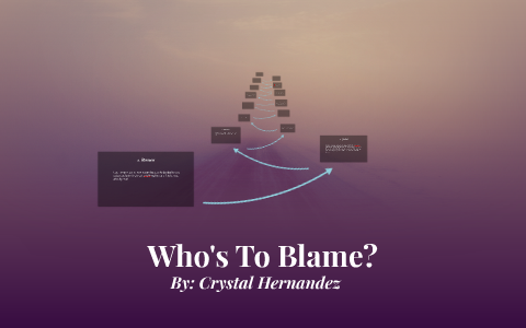Who's to Blame? (Romeo & Juliet) by Crystal Hernandez on Prezi
