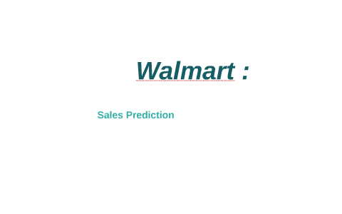 Walmart: Sales Prediction by Sutinee Tangsirivanich on Prezi