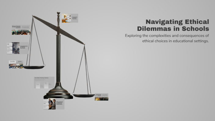 Navigating Ethical Dilemmas in Schools by Kylie Pickens on Prezi