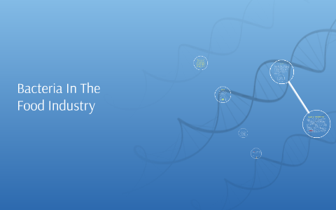 Bacteria In The Food Industry by J9 yope on Prezi