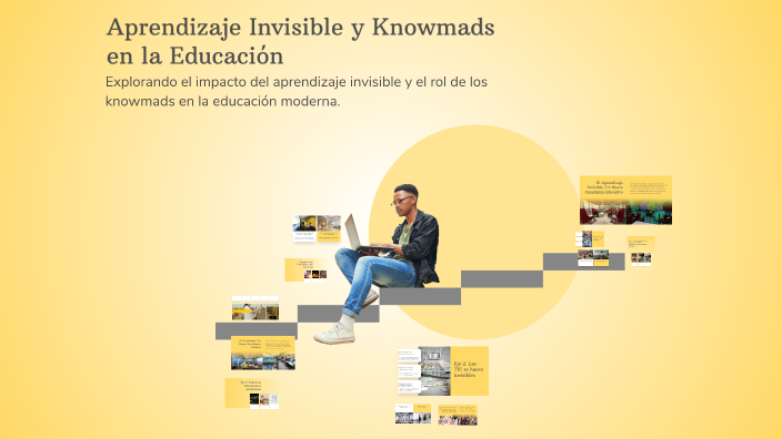 Aprendizaje Invisible y Knowmads en la Educación by Yesica Magno on Prezi