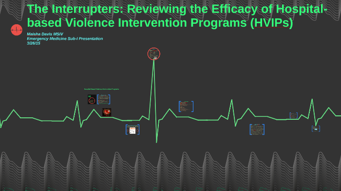 Hospital-based Violence Intervention Programs by Maisha Davis on Prezi