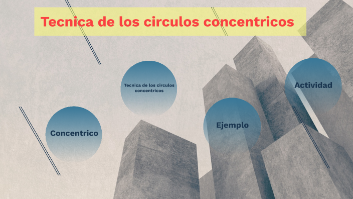 Tecnica de los circulos concentricos by juan chuc on Prezi