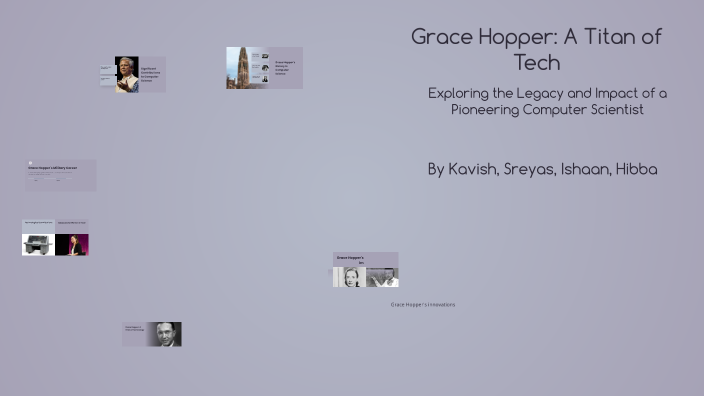 Grace Hopper: A Titan of Tech by Ishaan Patel on Prezi