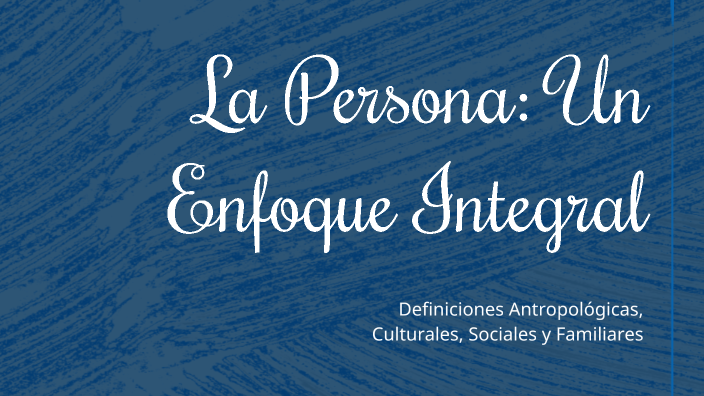 La Persona: Un Enfoque Integral by Mariela Ameigeiras on Prezi