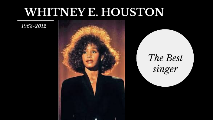 Whitney Elizabeth Houston by Cheyenne Miranda on Prezi