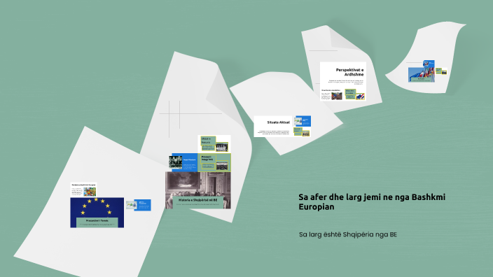 Sa afer dhe larg jemi ne nga Bashkmi Europian by gfdsa jhgfsjhgfd on Prezi