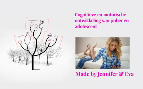Cognitieve en motorische ontwikkeling van puber en adolescen by Eva ...