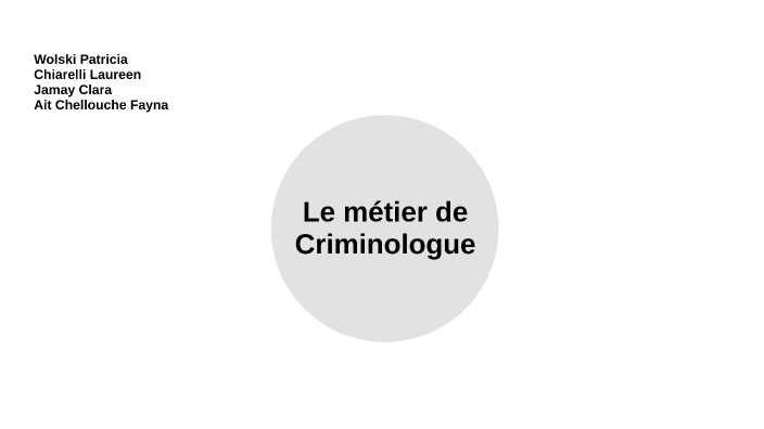 Le métier de Criminologue by Patricia Wolski on Prezi