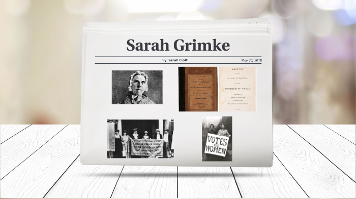 Sarah Grimke Presentation - Sarah Cioffi by Lilly Conti on Prezi