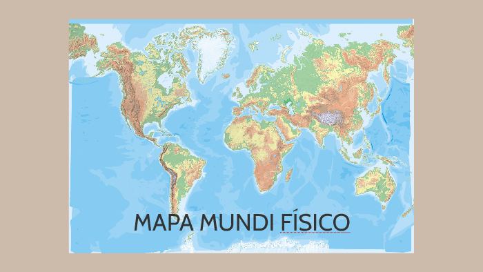 MAPA MUNDI FÍSICO by Luís Gómez on Prezi
