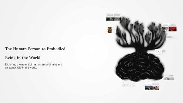 The Human Person as Embodied Being in the World by Mark Nino Lagumbay ...