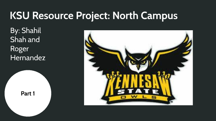 KSU Resource Project North Campus by Shahil Shah on Prezi