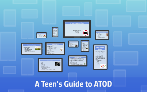 A Teen's Guide to ATOD by olivia pak on Prezi