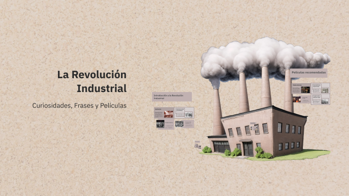 La Revolución Industrial, curiosidades by Mayerli Cáceres on Prezi