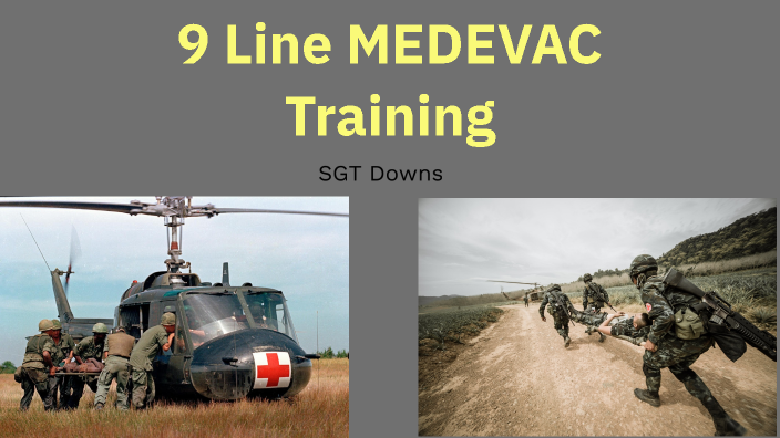 Understanding the 9 Line MEDEVAC Procedure by Caleb Downs on Prezi