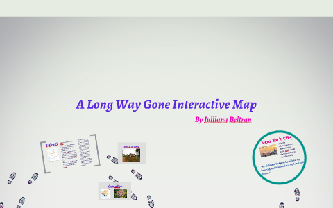 A Long Way Gone Interactive Map by Julliana Beltran on Prezi