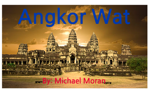 Angkor Wat Presentation by Michael Moran on Prezi