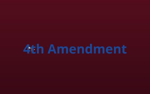 4th Amendment by Michelle Arnold on Prezi