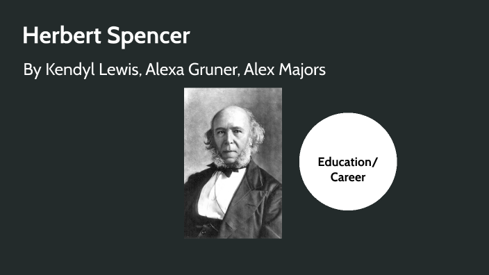 Herbert Spencer by Alexa Gruner on Prezi