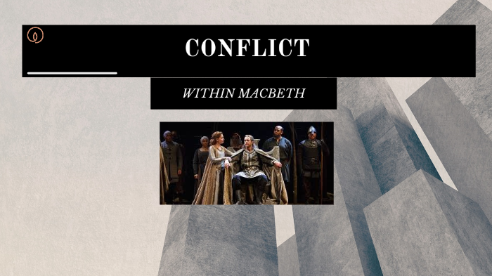 Conflict Within Macbeth by colin callanan on Prezi