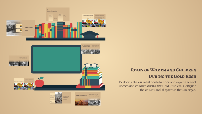 Roles of Women and Children During the Gold Rush by Skyla Robinson on Prezi