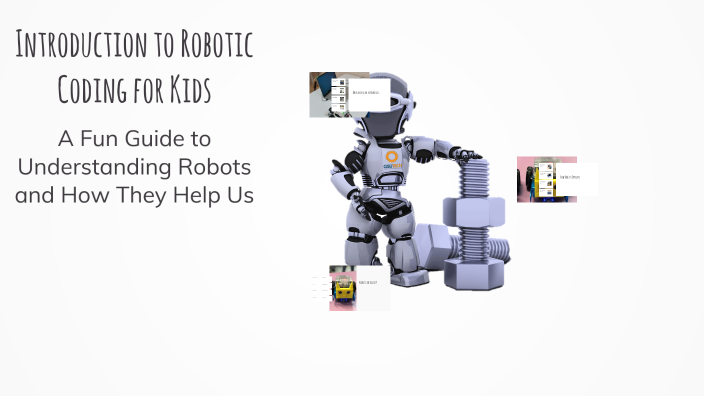Introduction to Robotic Coding for Kids by Biomedical Engineer on Prezi