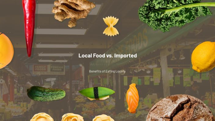 Local Food vs. Imported by Radu Florea on Prezi
