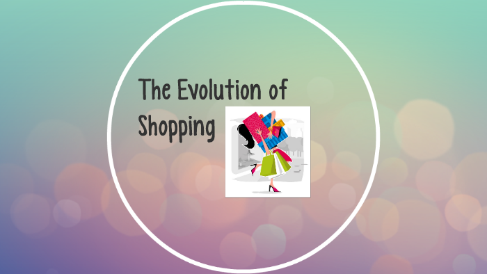 The Evolution of shopping by Olivia Kokes on Prezi