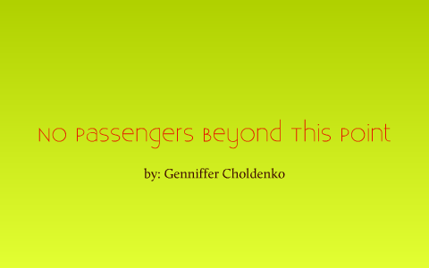 No Passengers Beyond This Point by safa razvi on Prezi