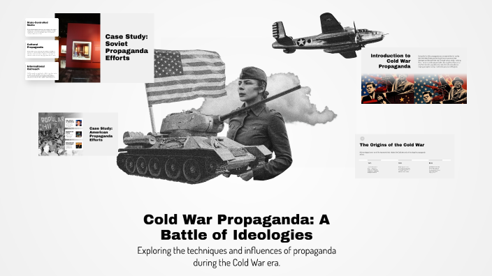 Cold War Propaganda: A Battle of Ideologies by layan snounou on Prezi