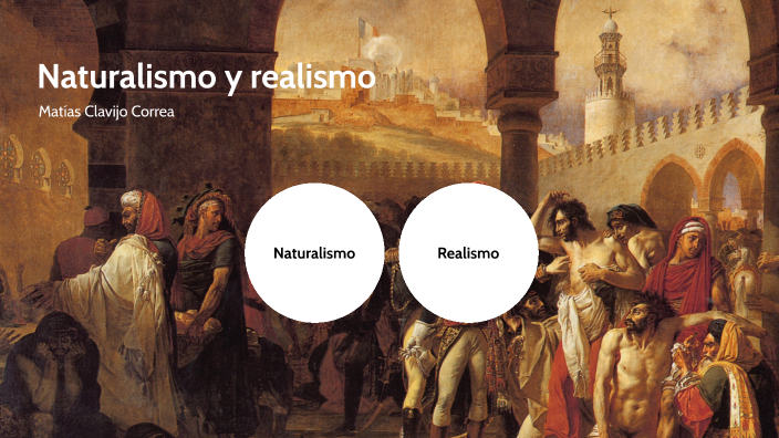 El realismo y naturalismo by Matias clavijo correa on Prezi