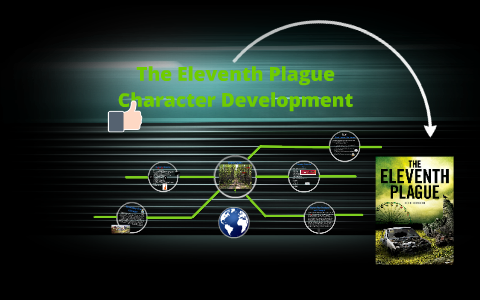 The Eleventh Plague Character Development by Braden Van Moorlehem on Prezi