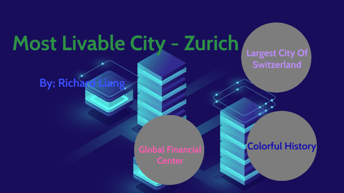Most Livable City - Zurich by Richard Liang [Student] on Prezi