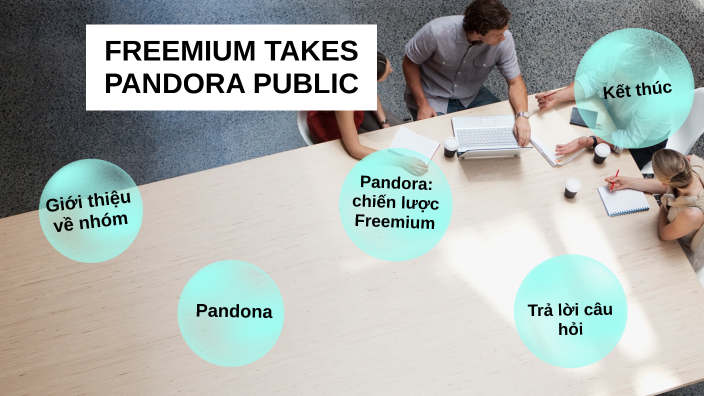 FREEMIUM TAKES PANDORA PUBLIC by Hoàng Nhung on Prezi
