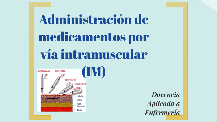 Administración de medicamentos por via intramuscular (IM) by Mirna ...