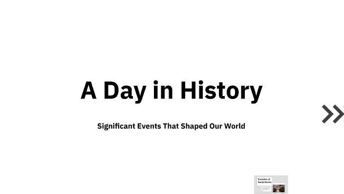 A Day in History by Timothy Aldrich on Prezi