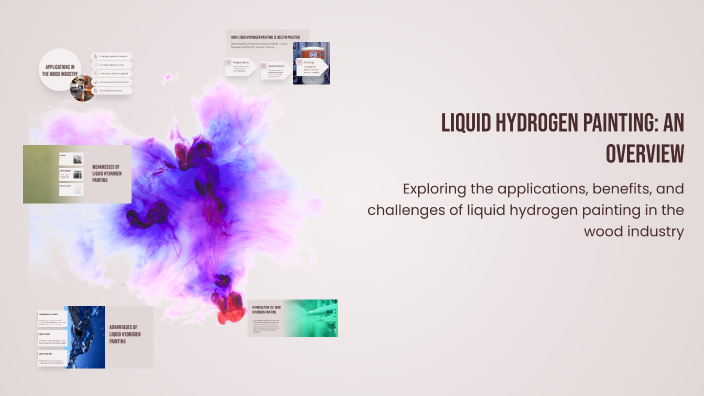 Liquid Hydrogen Painting: An Overview by Benjamin Mauh on Prezi