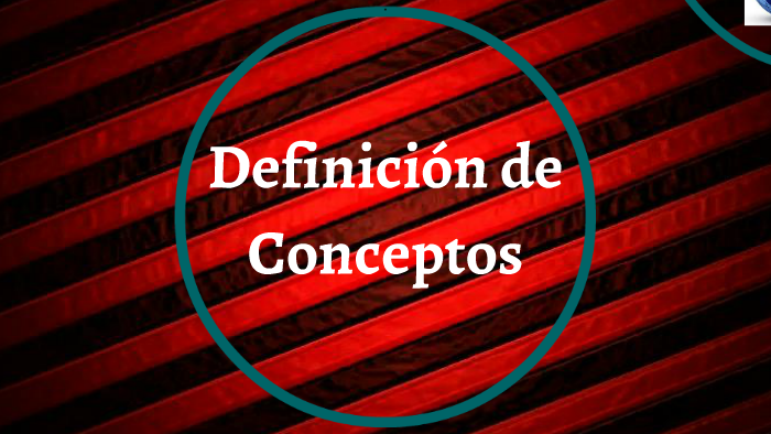 Definición de Conceptos by Alain Castillo on Prezi