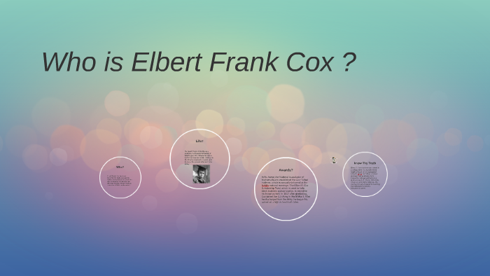 Who is Elbert Frank Cox ? by Anastashia Winborn on Prezi